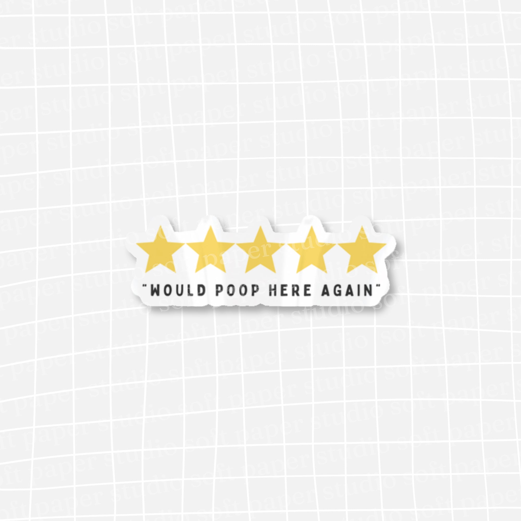 Waterproof VINYL DIECUT STICKER - Would Poop Here Again – Soft Paper Studio
